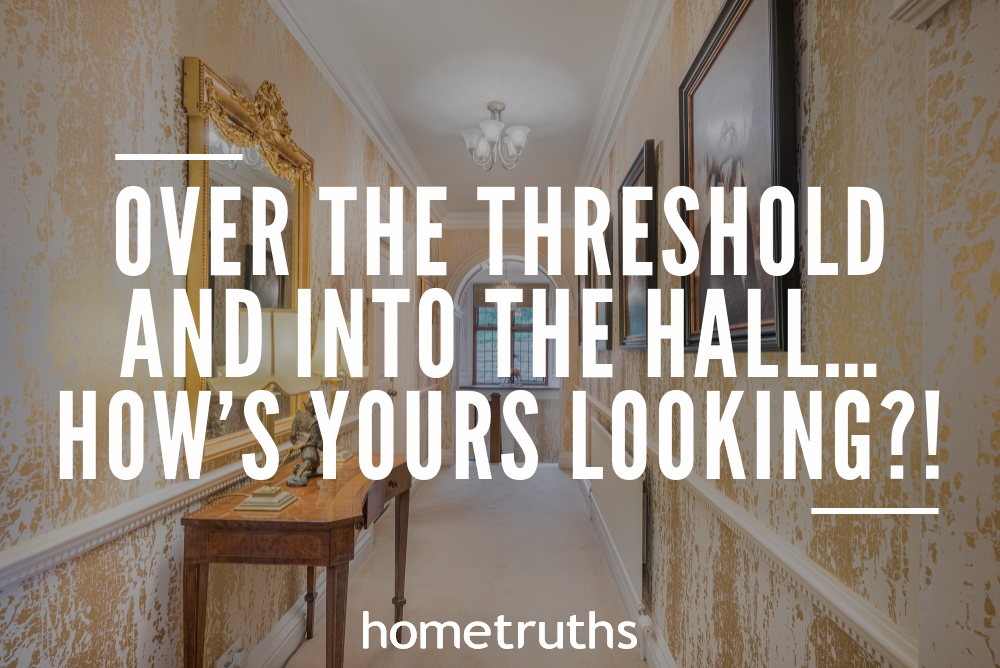Over the threshold and into the hall…how’s yours looking?! - HomeTruths