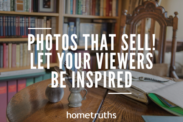 Photos that sell! Let your viewers be inspired - HomeTruths
