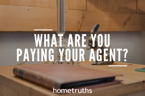 What are you paying your agent? - HomeTruths